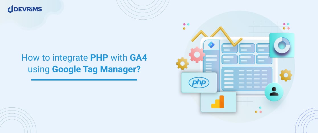 How to integrate PHP with GA4 using Google Tag Manager? - Devrims Blog ...