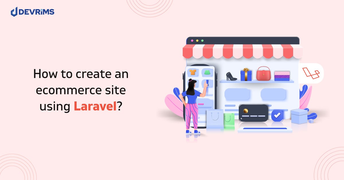 How to create ecommerce website using Laravel? How to create ecommerce website using Laravel?