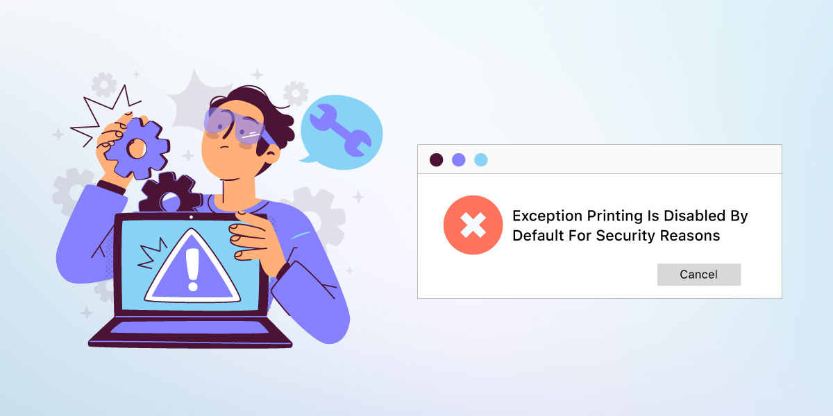 Solved: Exception Printing Is Disabled By Default For Security Reasons