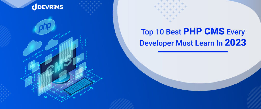 Top 10 Best PHP CMS Platforms For Developers In 2023