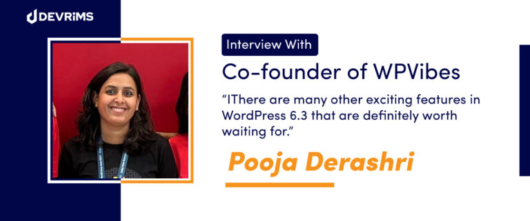 Devrims #TechTalk 014: Pooja Derashri Provides A Peek Into WordPress 6.3 - Devrims